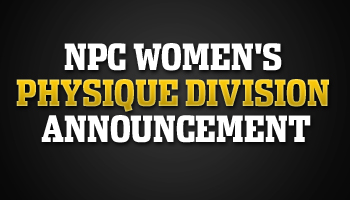 NPC WOMEN'S PHYSIQUE DIVISION ANNOUNCEMENT | Muscle & Fitness