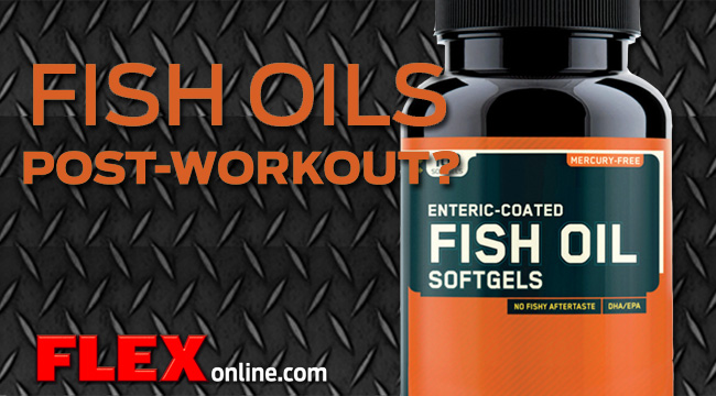 Should One Take Fish Oils Post-Workout? | Muscle & Fitness