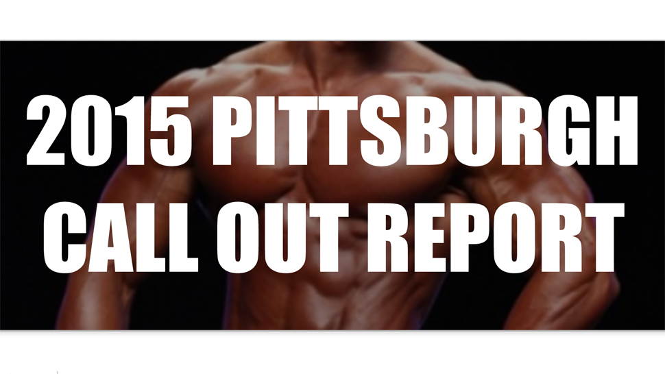 2015 IFBB Pittsburgh Pro Pre-Judging Call Out Report | Muscle & Fitness